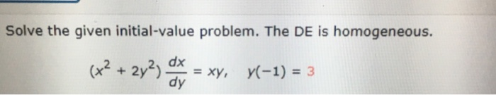 Solved Solve the given initial-value problem. The DE is | Chegg.com