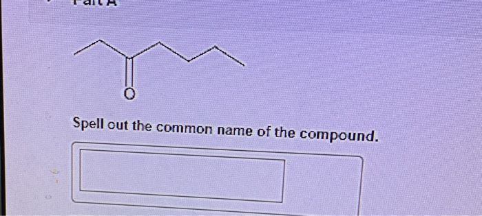Solved Spell out the common name of the compound. Previous | Chegg.com