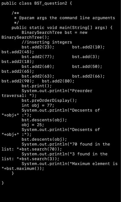 Solved public class BST_question2 { /** * @param args the | Chegg.com