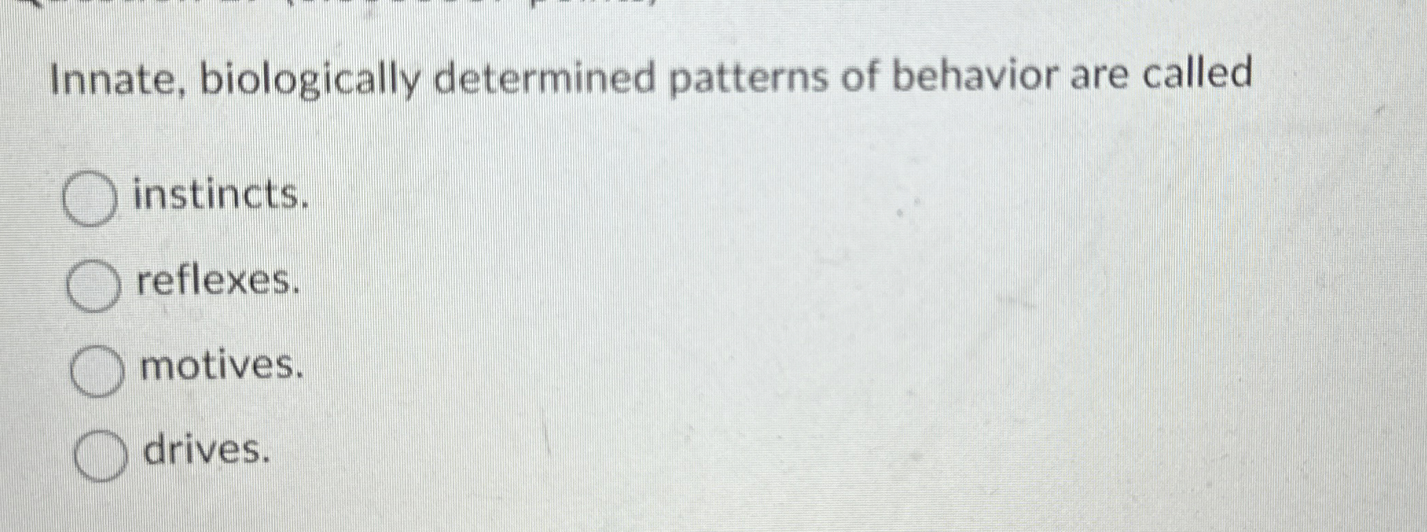 Solved Innate, biologically determined patterns of behavior | Chegg.com
