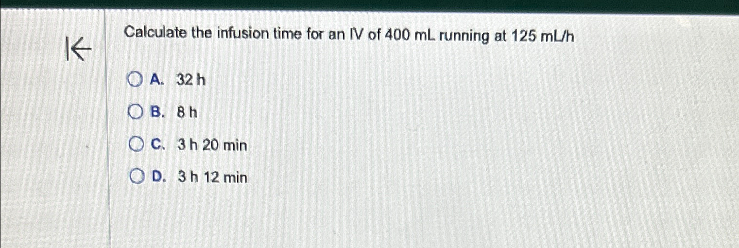 Solved Calculate the infusion time for an IV of 400mL | Chegg.com
