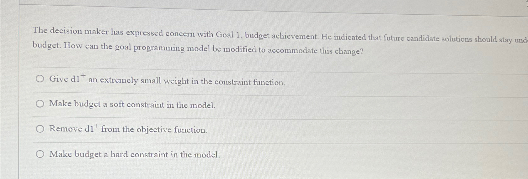 Solved The decision maker has expressed concern with Goal 1, | Chegg.com