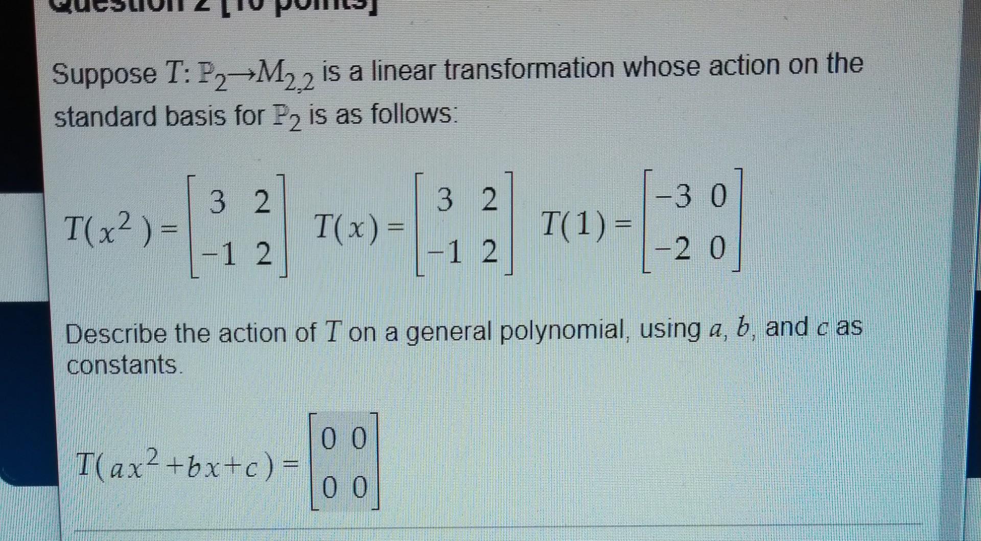 Solved Suppose T:P2→M2,2 is a linear transformation whose | Chegg.com