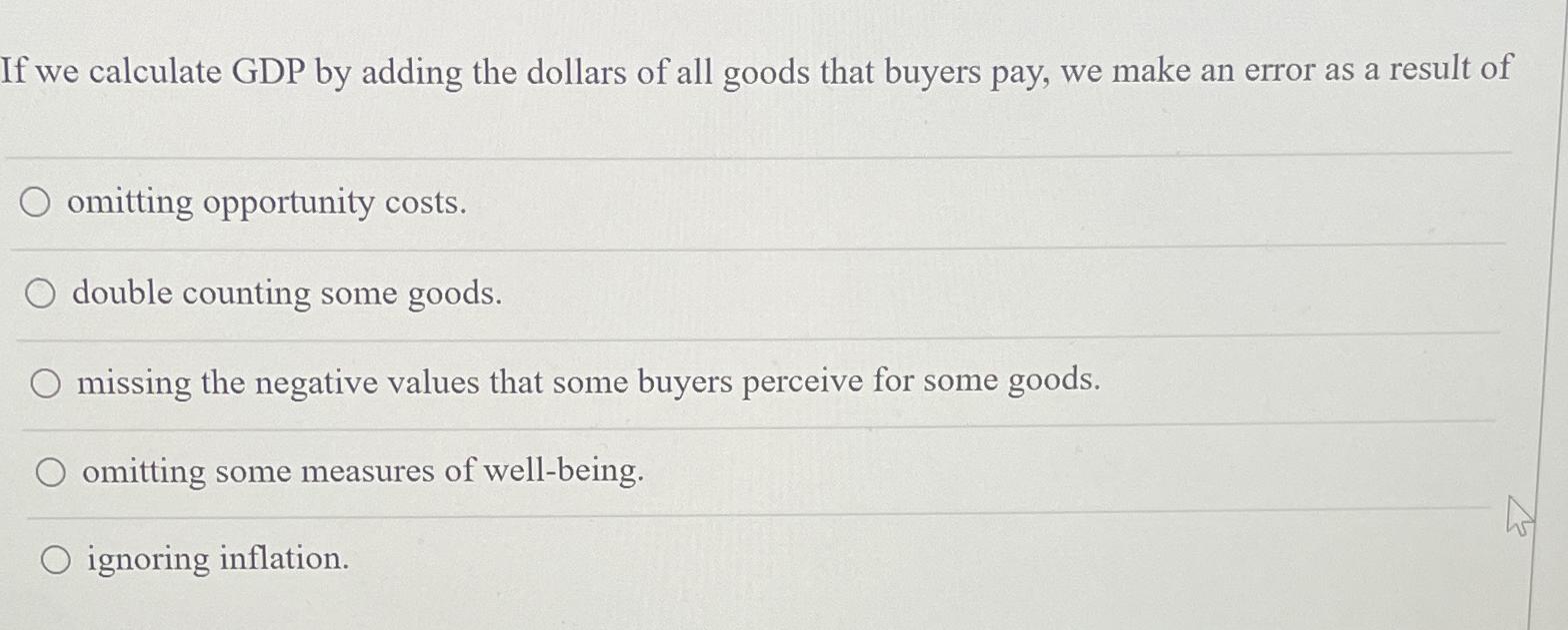 Solved If we calculate GDP by adding the dollars of all | Chegg.com