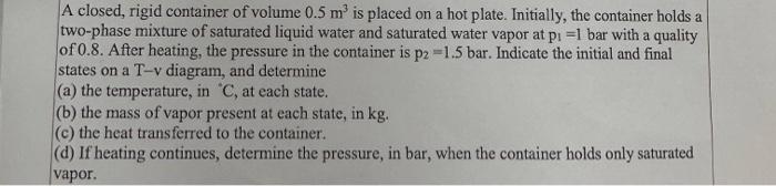 Solved A closed, rigid container of volume 0.5 m3 is placed | Chegg.com