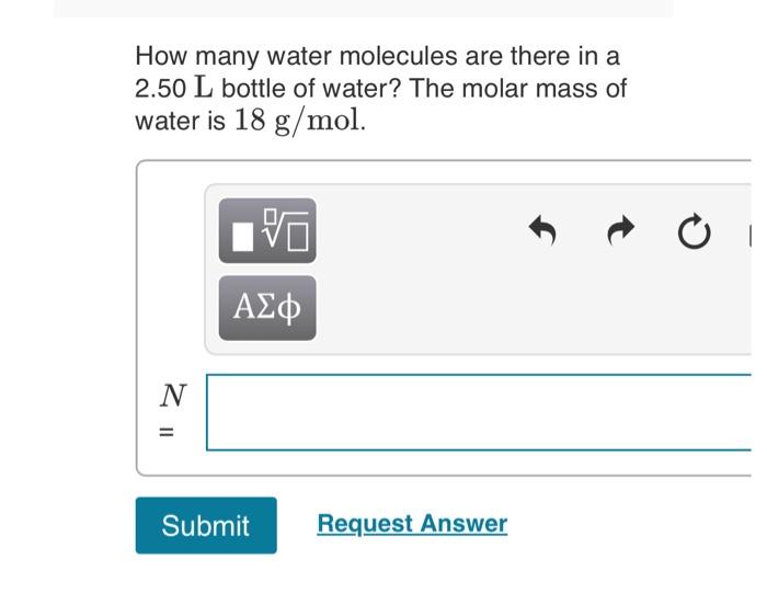 Solved How many water molecules are there in a 2.50 L bottle | Chegg.com