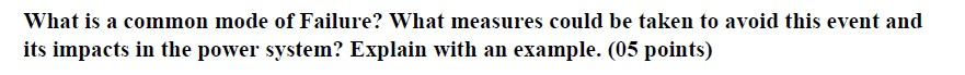 Solved What is a common mode of Failure? What measures could | Chegg.com