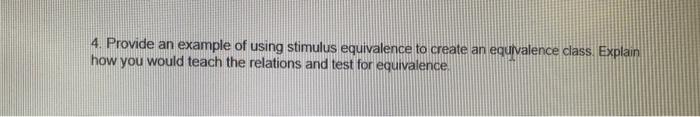 Solved 4. Provide an example of using stimulus equivalence | Chegg.com