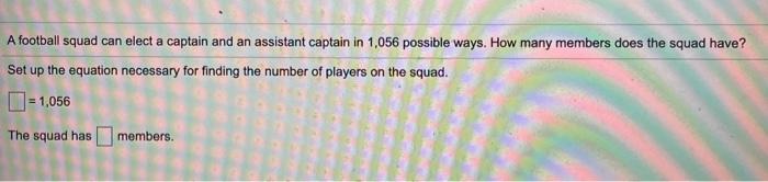 Solved A football squad can elect a captain and an assistant | Chegg.com