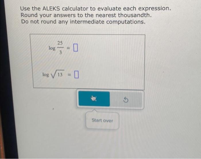 Solved Use the ALEKS calculator to evaluate each expression. | Chegg.com