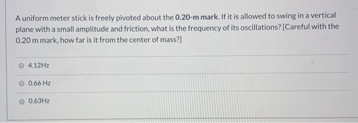 Solved A uniform meter stick is freely pivoted about the | Chegg.com