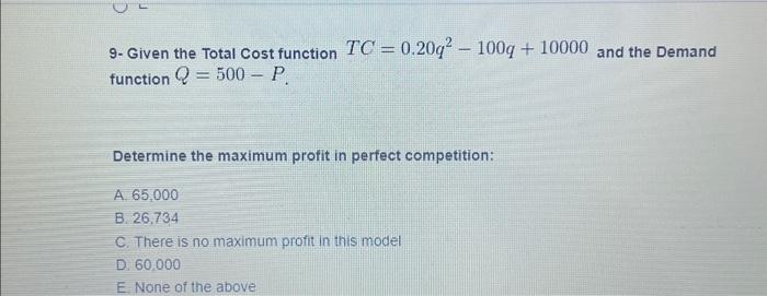 Solved 9- Given the Total Cost function TC=0.20q2−100q+10000 | Chegg.com