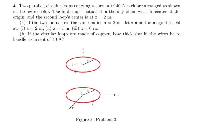 Solved 4. Two parallel, circular loops carrying a current of | Chegg.com