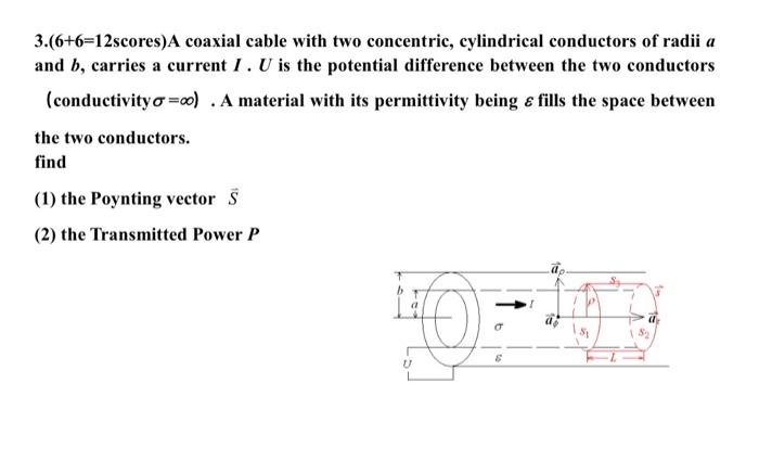 Solved 3.(6+6=12scores)A coaxial cable with two concentric, | Chegg.com