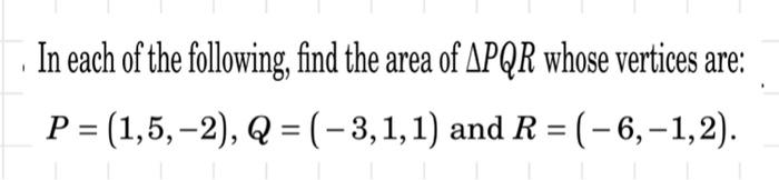 Solved In each of the following, find the area of PQR whose | Chegg.com