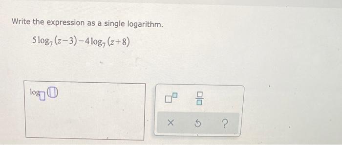 Solved Write the expression as a single logarithm. 5log, | Chegg.com