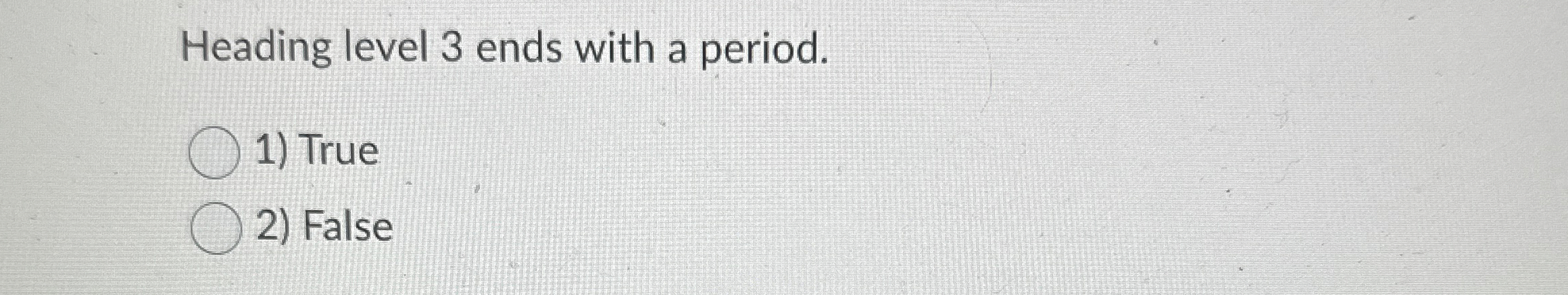 Solved Heading level 3 ﻿ends with a period.TrueFalse | Chegg.com