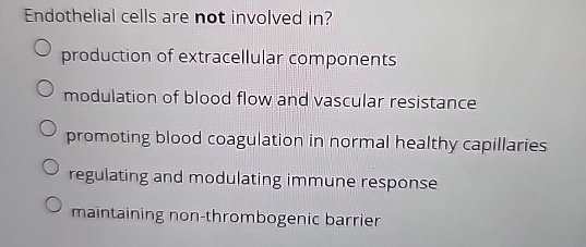 Solved Endothelial cells are not involved in?production of | Chegg.com