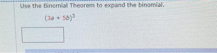 Solved Use the Binomial Theorem to expand the binomial. | Chegg.com
