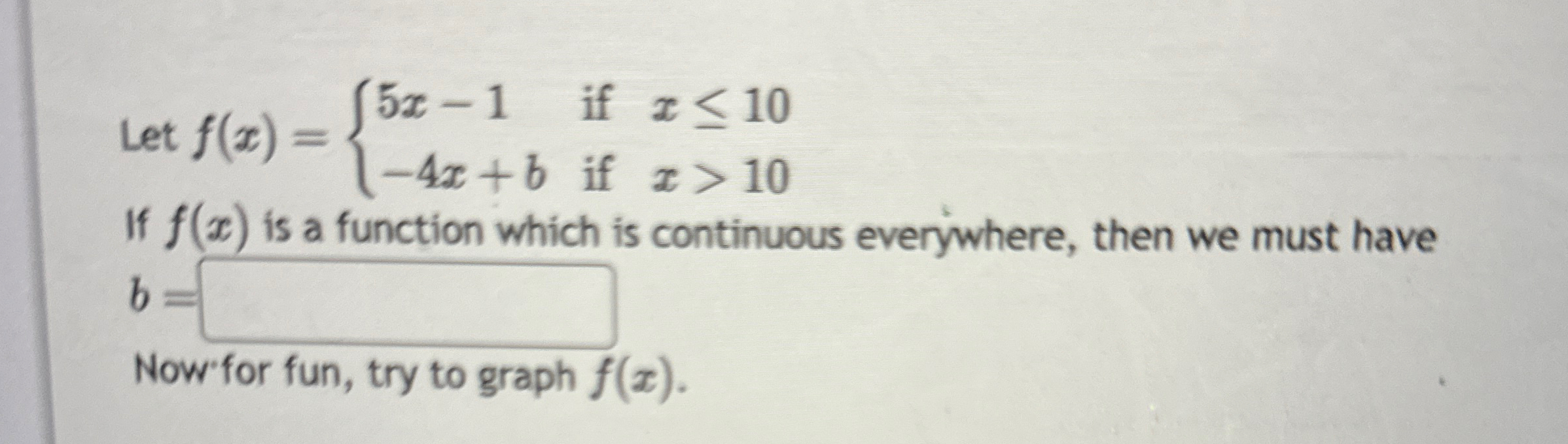 Solved Let f(x)={5x-1 if x≤10-4x+b if x>10 ﻿If f(x) ﻿is a | Chegg.com