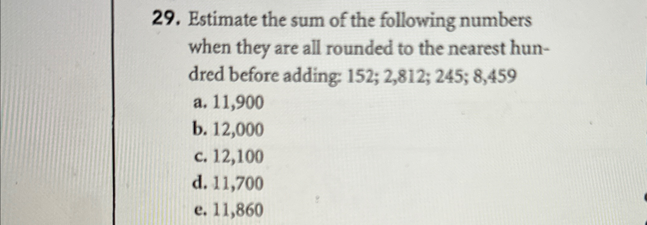 Solved Estimate the sum of the following numbers when they | Chegg.com
