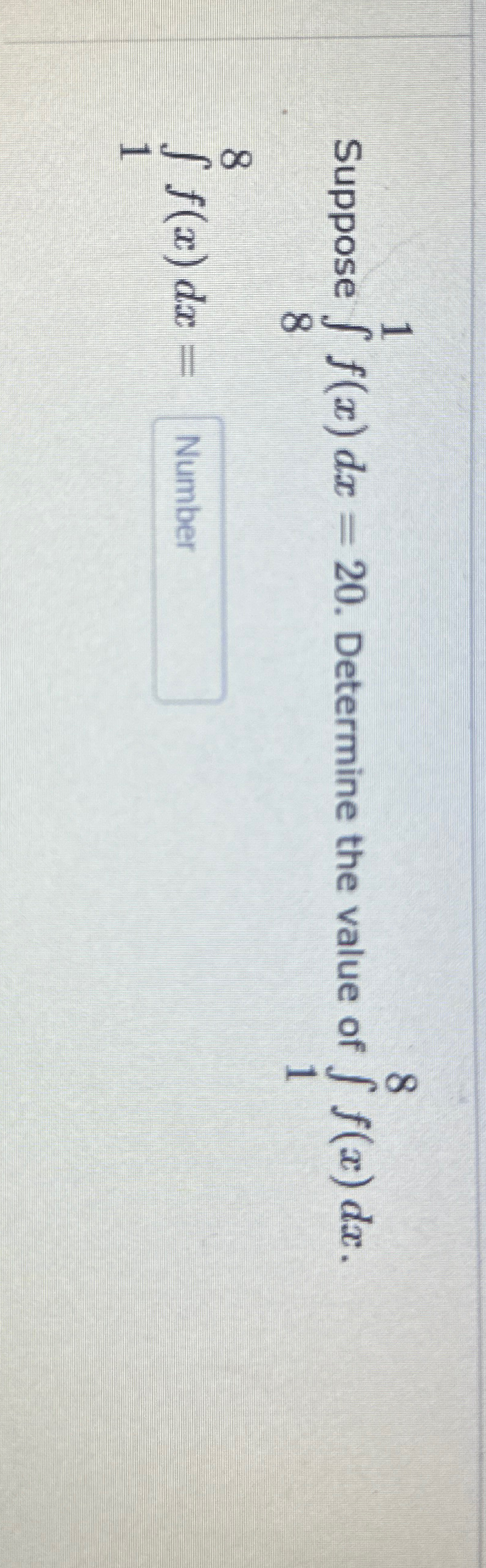 Solved Suppose ∫81f(x)dx=20. ﻿Determine the value of | Chegg.com