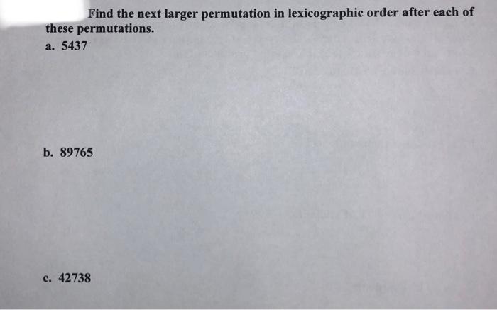 Solved Find the next larger permutation in lexicographic | Chegg.com