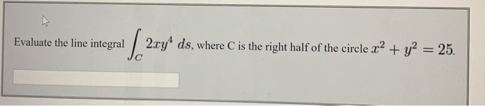 Solved Evaluate the line integral 2xy^ ds, where C is the | Chegg.com