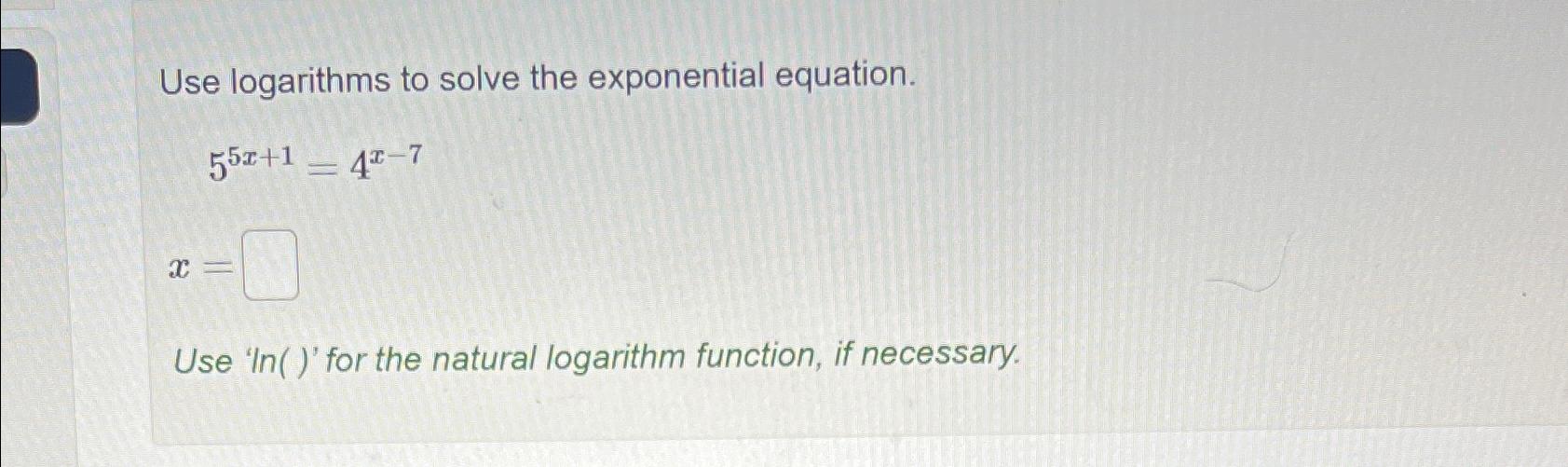 Solved Use logarithms to solve the exponential | Chegg.com