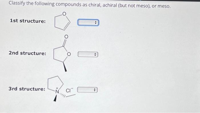 Solved Classify the following compounds as chiral, achiral | Chegg.com