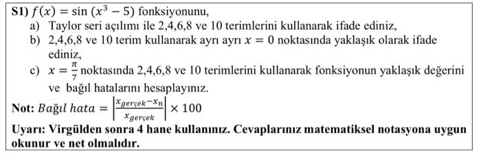 Solved S1) f(x)=sin(x3−5) fonksiyonunu, a) Taylor seri | Chegg.com