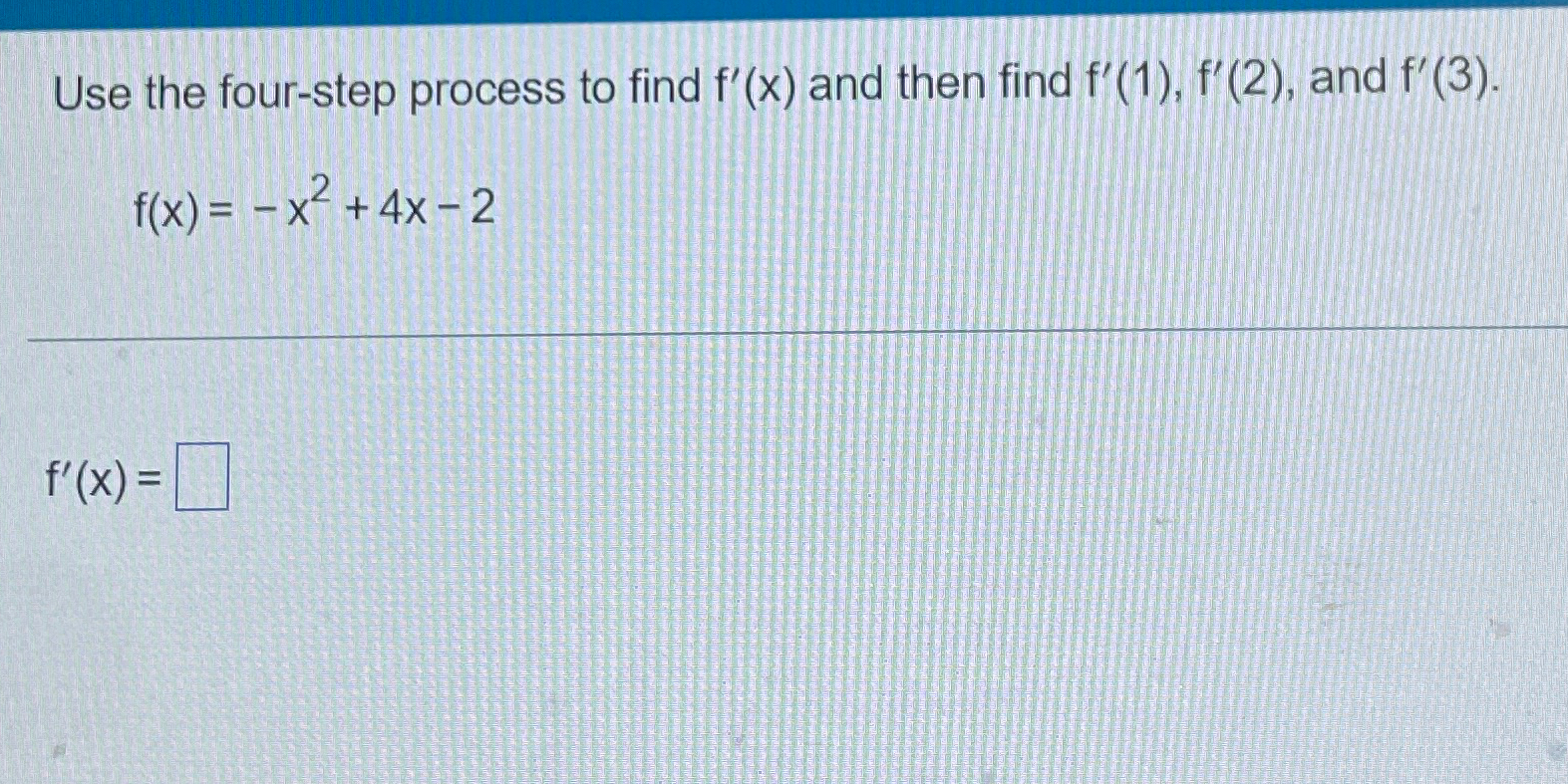 Solved Use the four-step process to find f'(x) ﻿and then | Chegg.com
