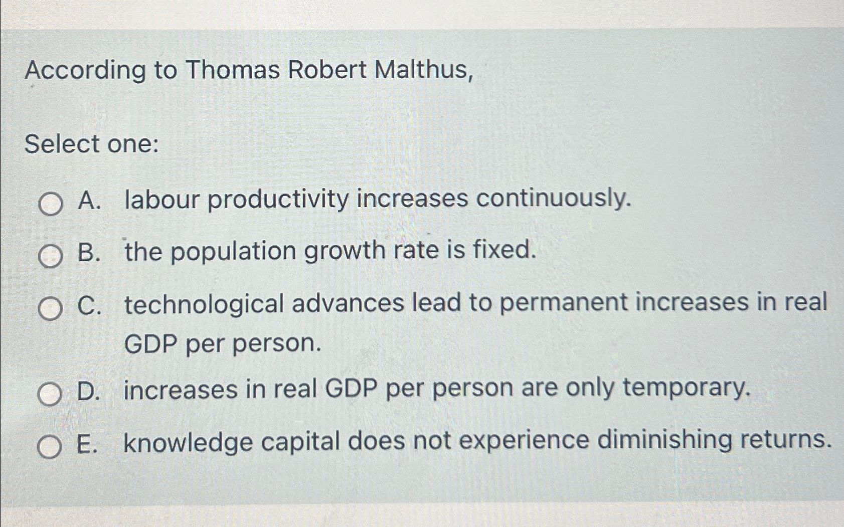 Solved According to Thomas Robert Malthus,Select one:A. | Chegg.com