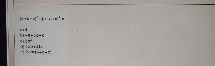 Solved (a+b+c)2-(a-b+c)2=a) 4b) -a+3b-cc) 2b2d) 4ab+4bce) 2a | Chegg.com