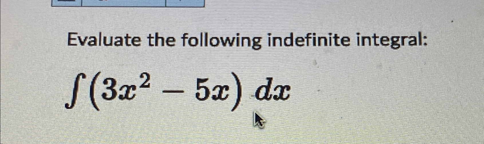 Solved Evaluate the following indefinite | Chegg.com