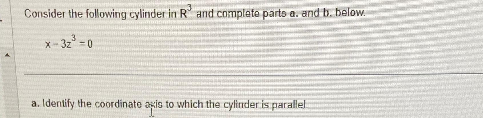 Solved Consider the following cylinder in R3 ﻿and complete | Chegg.com