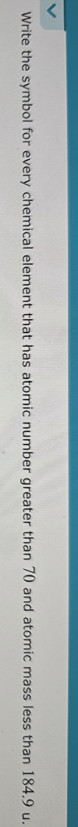 Solved Write the symbol for every chemical element that has | Chegg.com