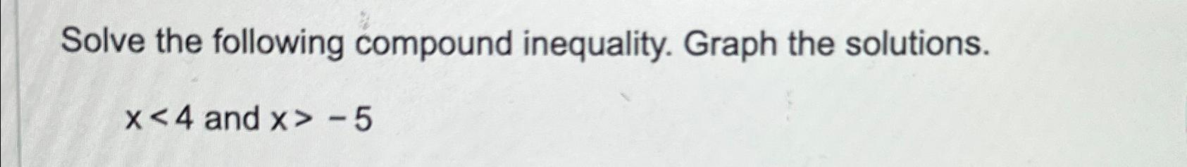 Solved Solve the following compound inequality. Graph the | Chegg.com