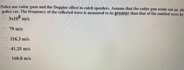 Solved Police use radar guns and the Doppler effect to catch | Chegg.com