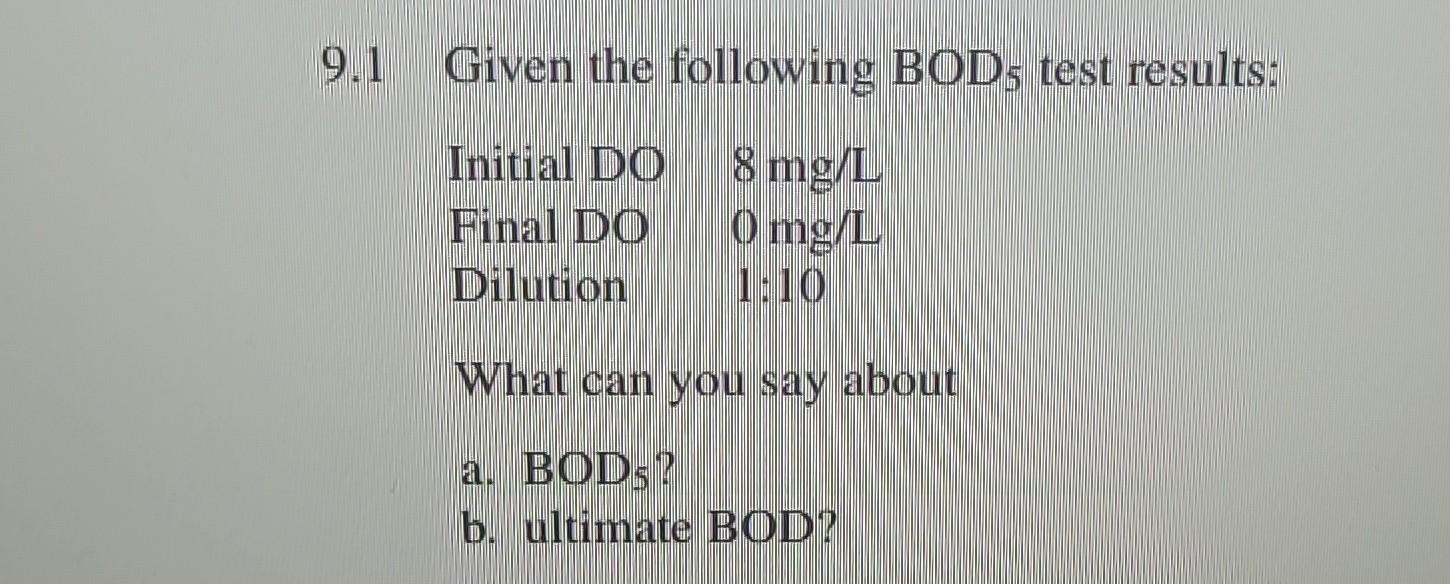 Solved 9.1 Given the following BOD5 test results: Initial DO | Chegg.com