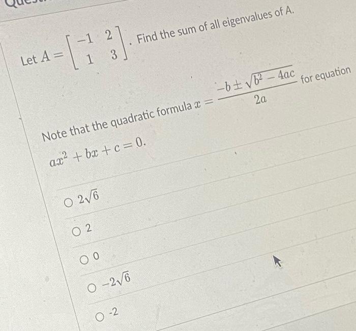 Solved Let A=[−1123]. Find the sum of all eigenvalues of A. | Chegg.com