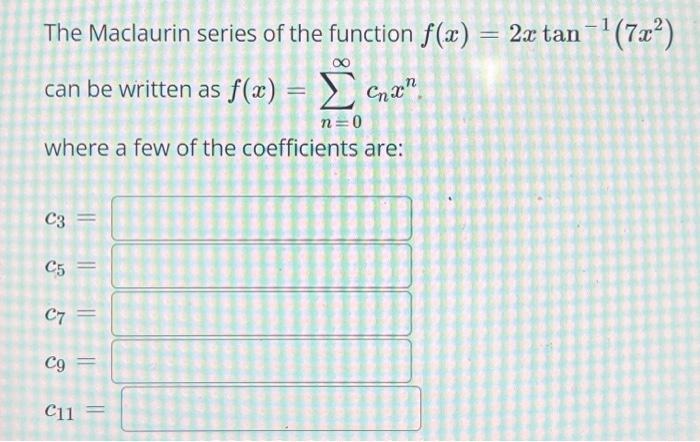 Solved The Maclaurin series of the function f(x) = 2x tan¯¹ | Chegg.com