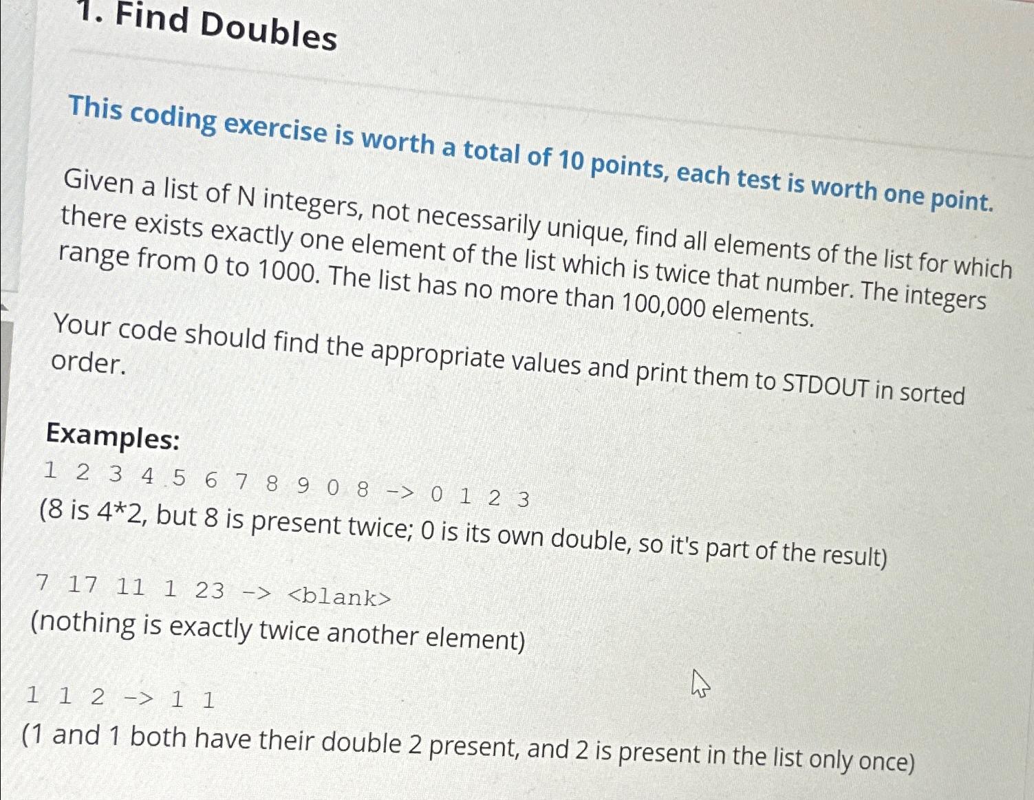 Solved Find DoublesThis coding exercise is worth a total of | Chegg.com