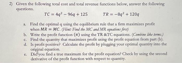 Solved 2) Given the following total cost and total revenue | Chegg.com