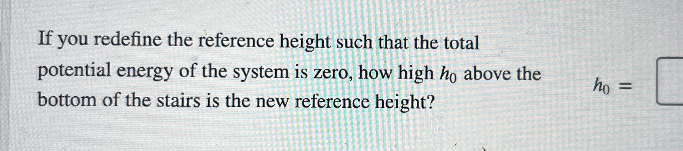 Solved If you redefine the reference height such that the | Chegg.com