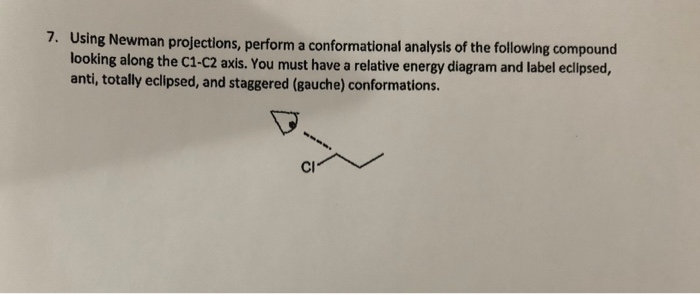 Solved 7. Using Newman projections, perform a conformational | Chegg.com