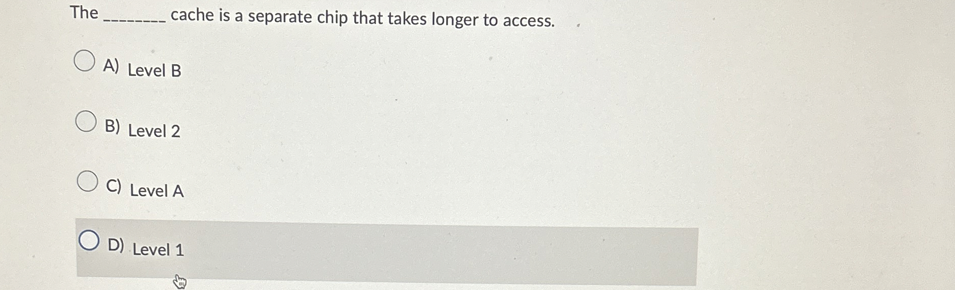 Solved Thecache is a separate chip that takes longer to | Chegg.com