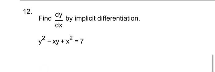 Solved Find dxdy by implicit differentiation. y2−xy+x2=7 | Chegg.com