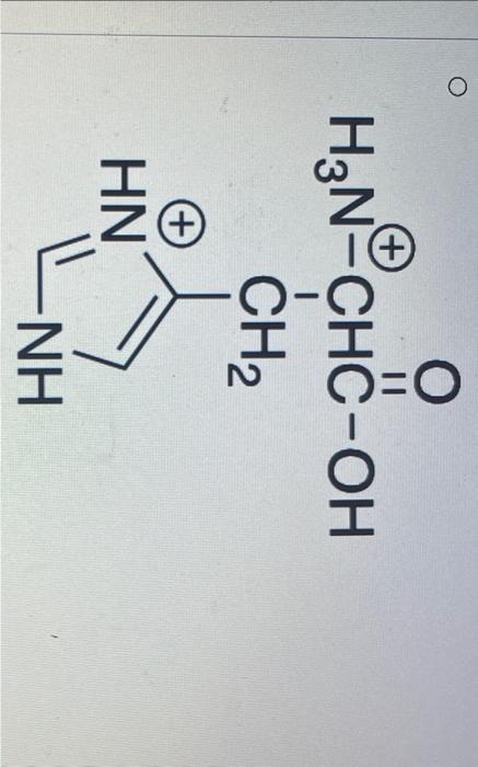 Solved Histidine has the sidechain structure and pKa values | Chegg.com