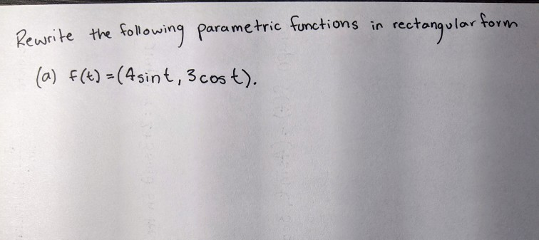 Solved Rewrite the following parametric functions in | Chegg.com